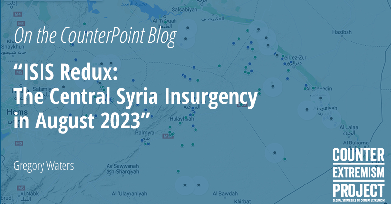 ISIS Redux: The Central Syria Insurgency in August 2023 | Counter ...