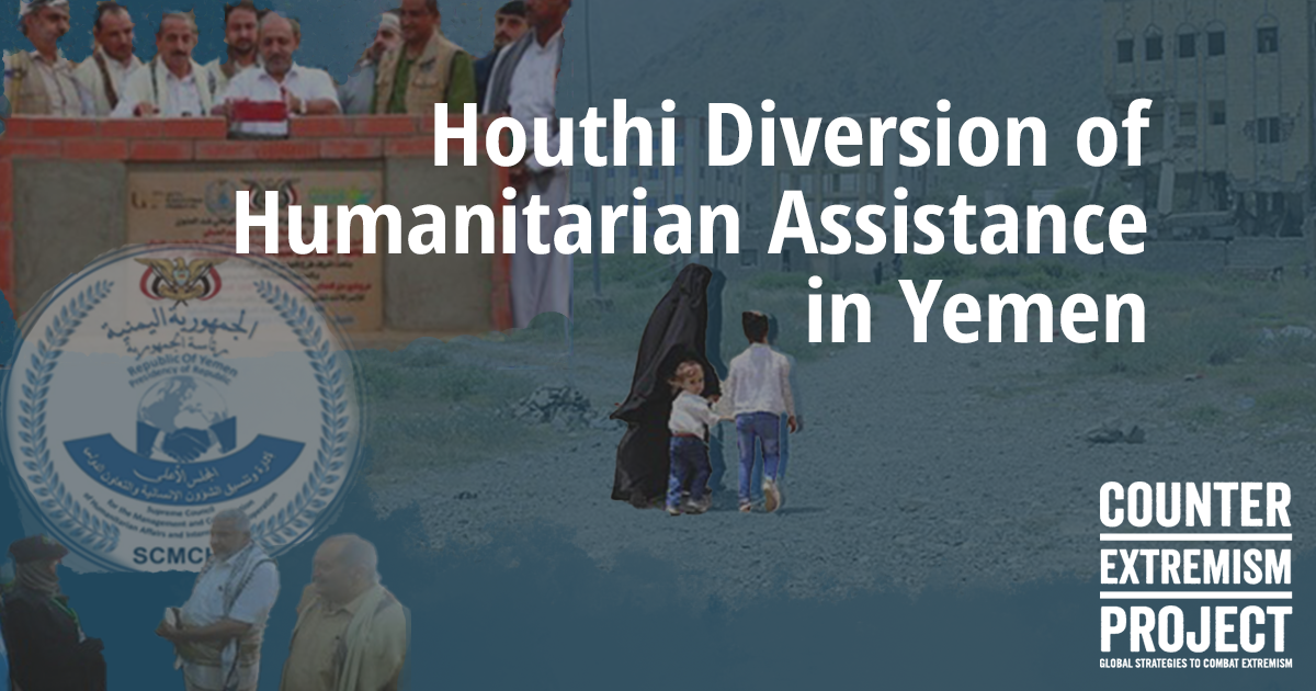 Houthi Diversion of Humanitarian Assistance in Yemen | Counter ...