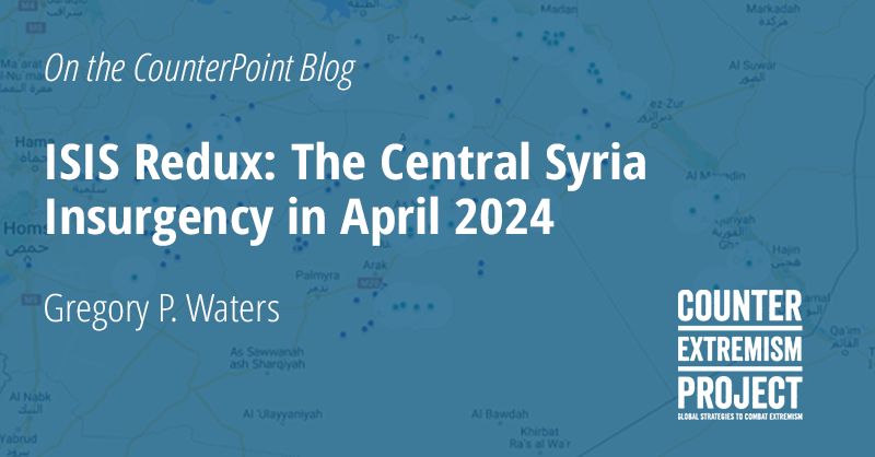 ISIS Redux: The Central Syria Insurgency in April 2024 | Counter ...