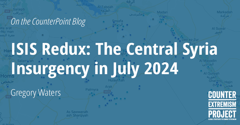 ISIS Redux: The Central Syria Insurgency in July 2024 | Counter ...