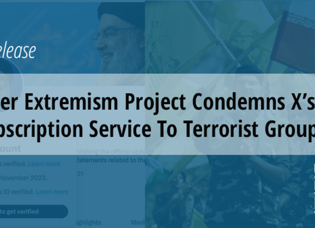 Counter Extremism Project Condemns X’s Sale Of Subscription Service To ...